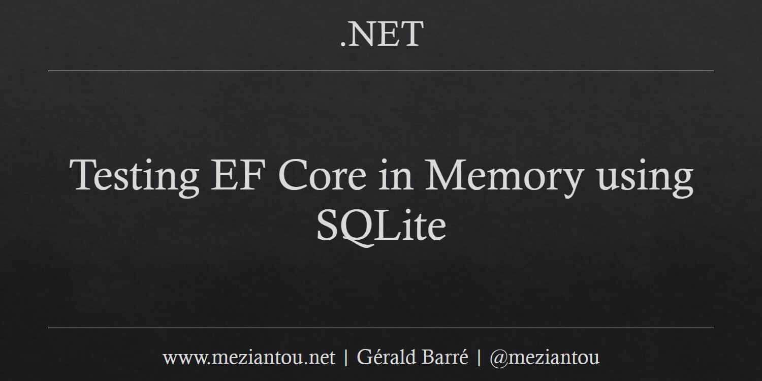 Testing Ef Core In Memory Using Sqlite Meziantous Blog 0902