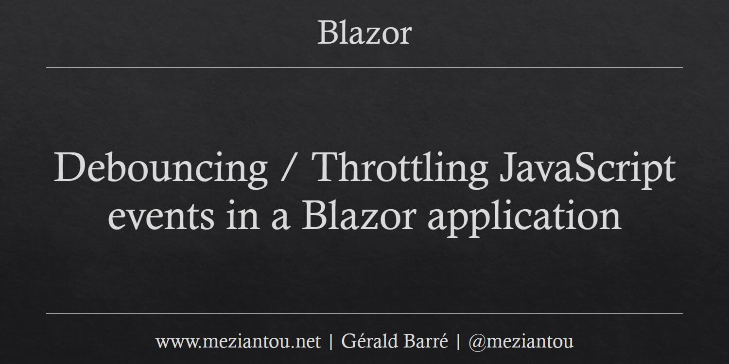 Debouncing Throttling Javascript Events In A Blazor Application Meziantous Blog 4311