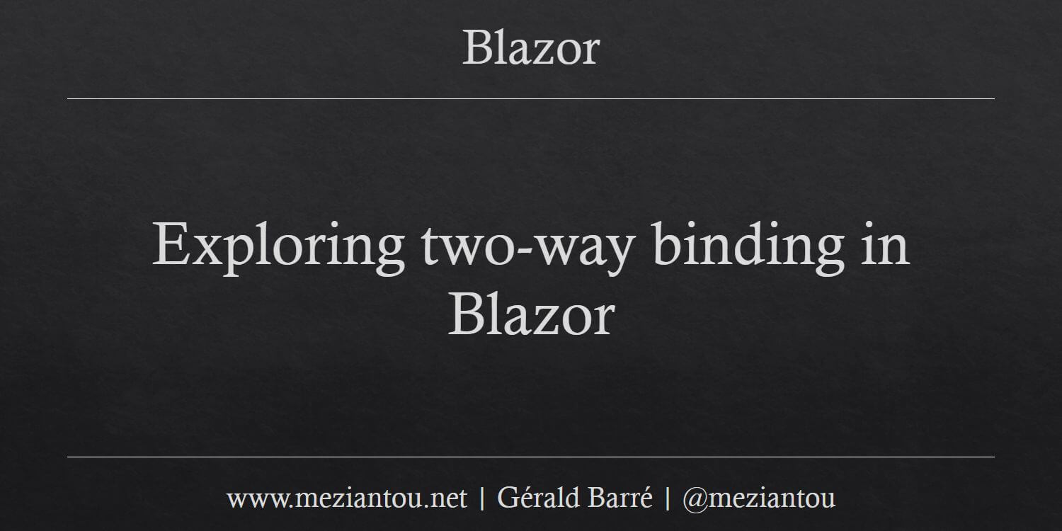Exploring two-way binding in Blazor - Meziantou's blog Exploring two-way binding in Blazor - Meziantou's blog