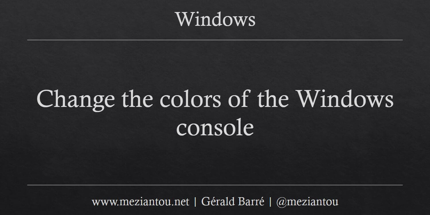 Change the colors of the Windows console - Meziantou's blog