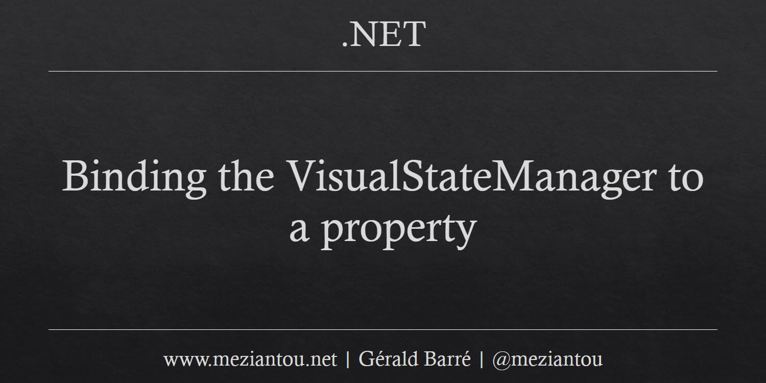 Binding the VisualStateManager to a property - Meziantou's blog