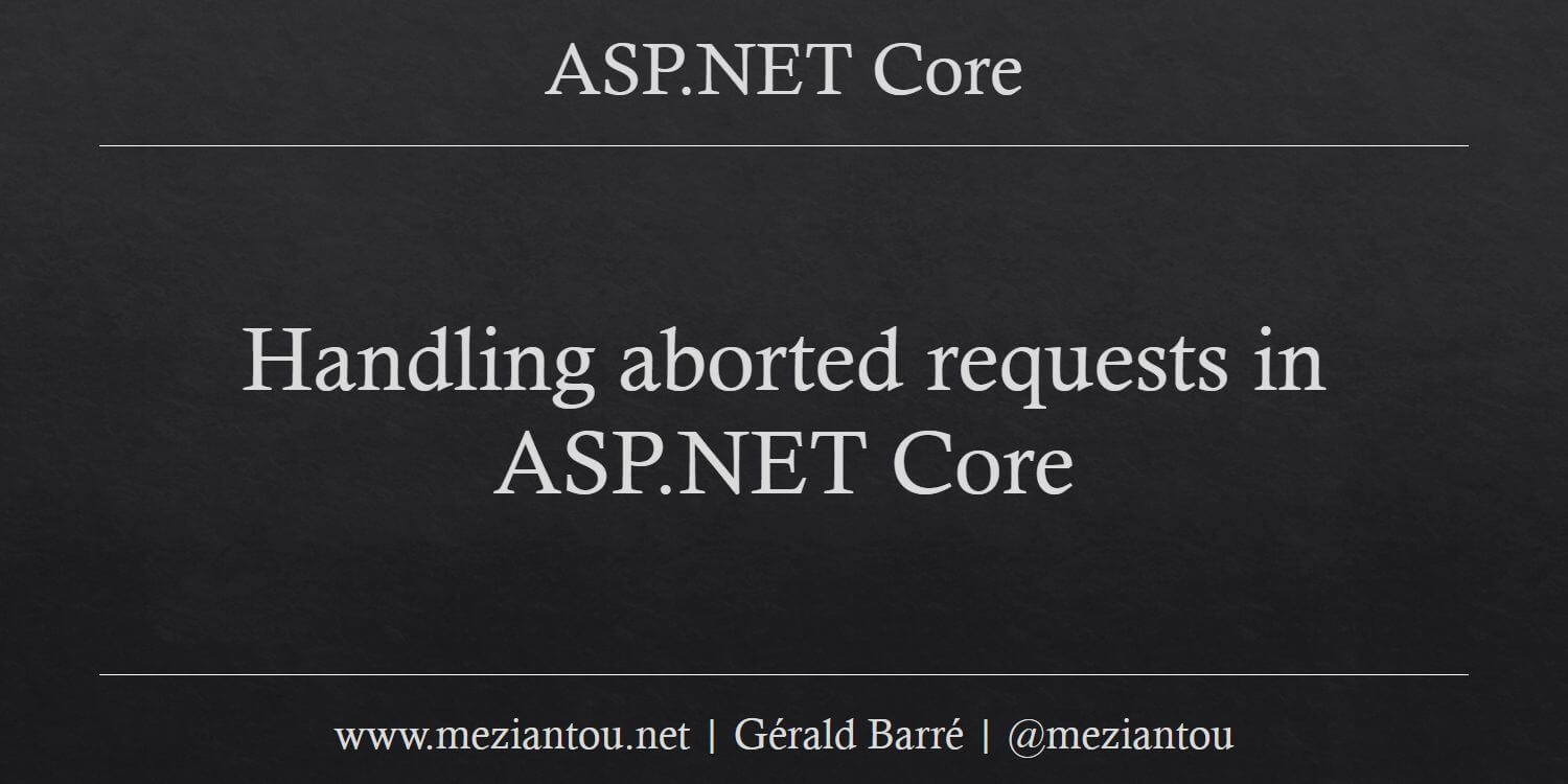 Handling Aborted Requests In Aspnet Core Meziantous Blog 5524