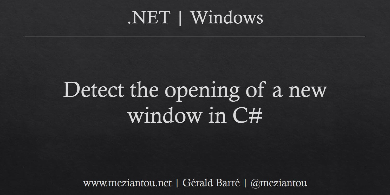 Detect the opening of a new window in C# - Meziantou's blog