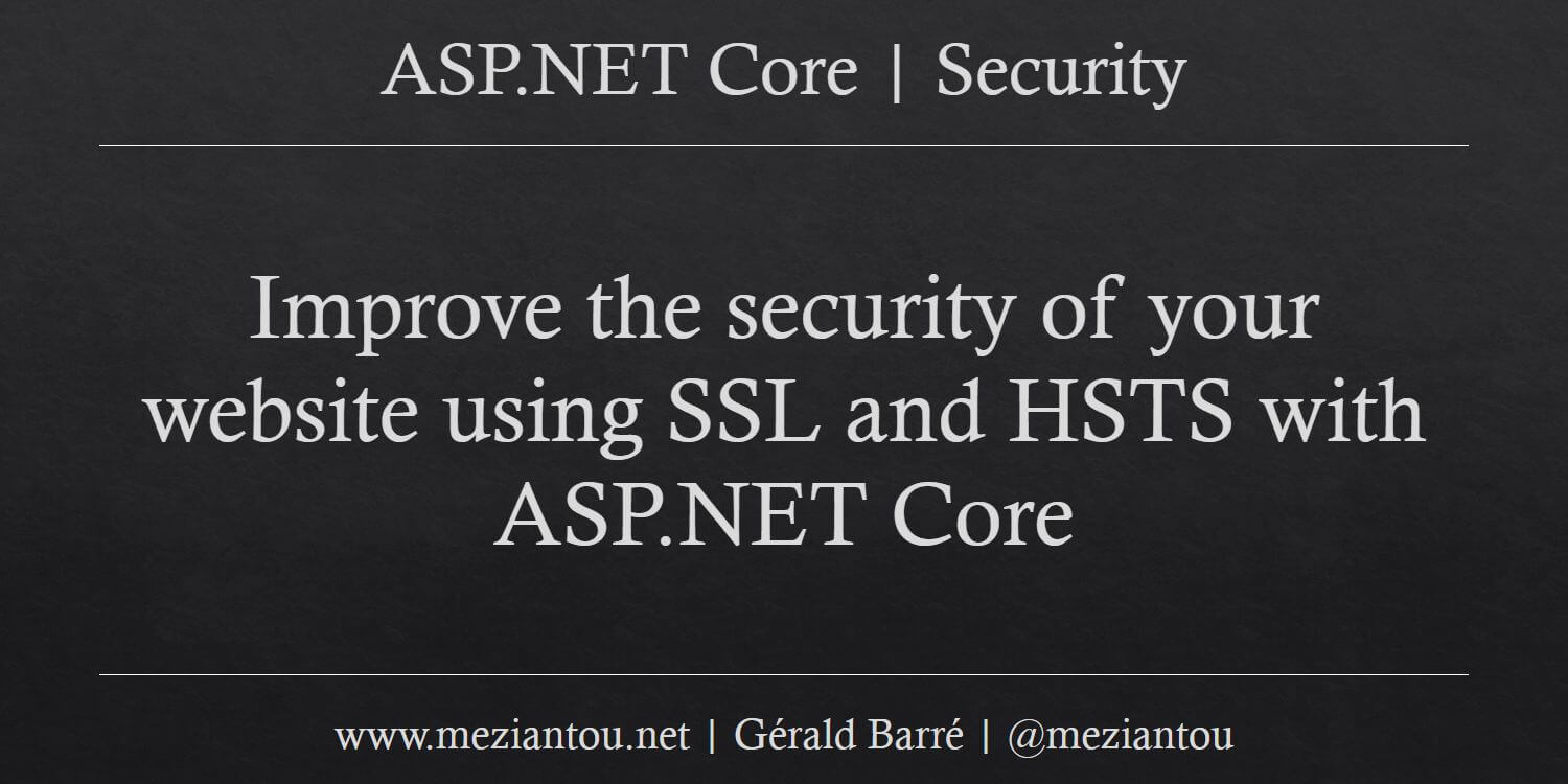 Improve the security of your website using SSL and HSTS with ASP.NET Core - Meziantou's blog