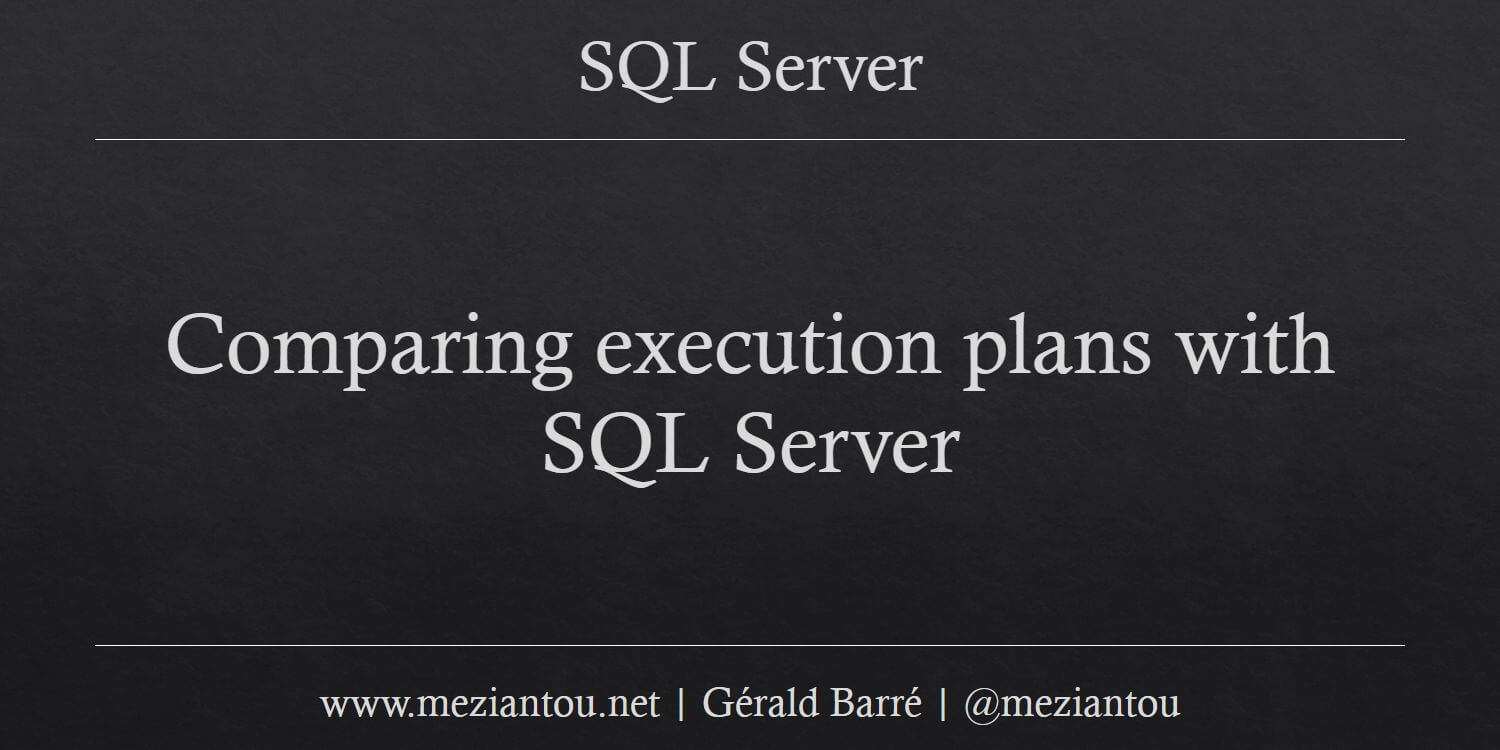 Comparing execution plans with SQL Server - Meziantou's blog