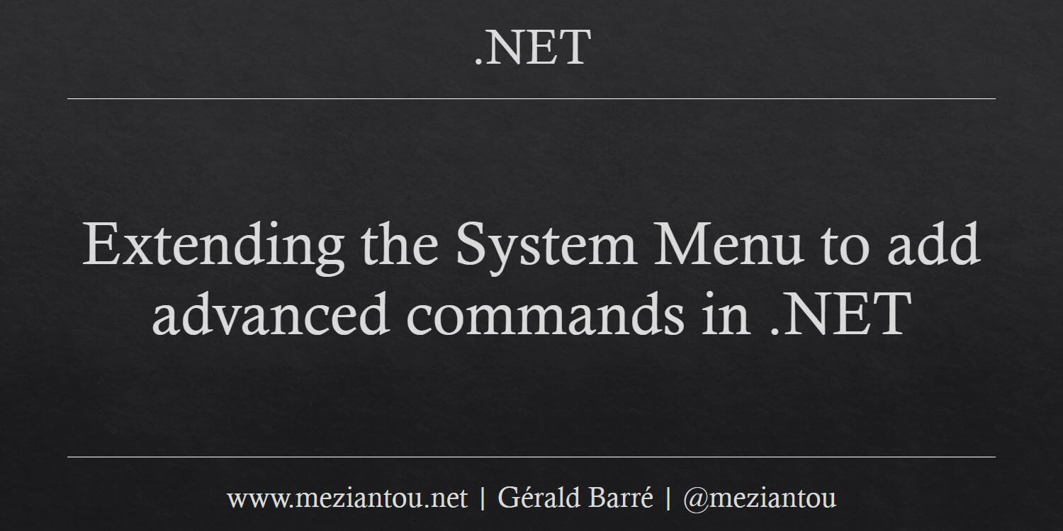 Extending the System Menu to add advanced commands in .NET - Meziantou's blog