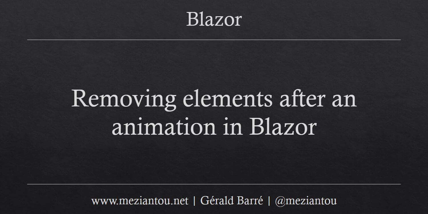 Removing elements after an animation in Blazor - Meziantou's blog