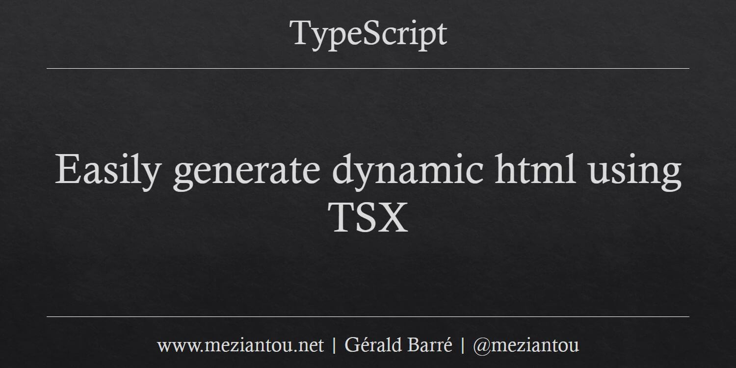 Easily Generate Dynamic Html Using Tsx Meziantous Blog