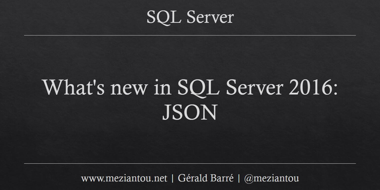 What's new in SQL Server 2016: JSON - Meziantou's blog