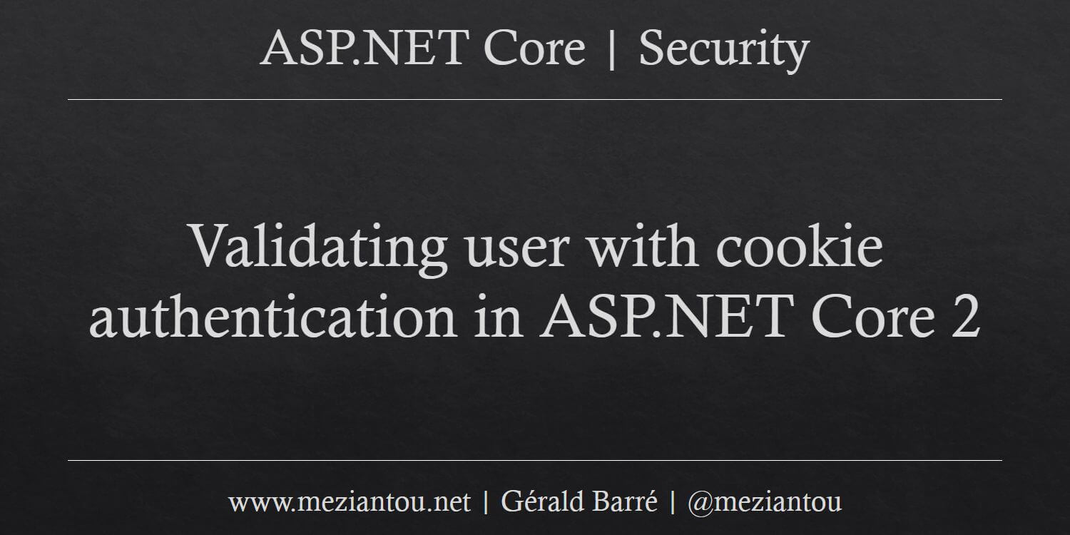 Validating user with cookie authentication in ASP.NET Core 2 ... Validating user with cookie authentication in ASP.NET Core 2 ...