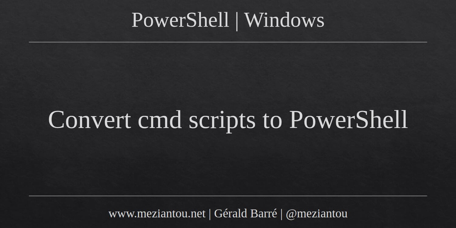 Convert Cmd Scripts To PowerShell Meziantou s Blog convert-cmd-scripts-to-powershell-meziantou-s-blog