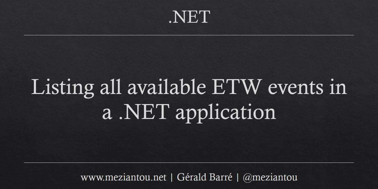 Listing All Available Etw Events In A Net Application Meziantous Blog