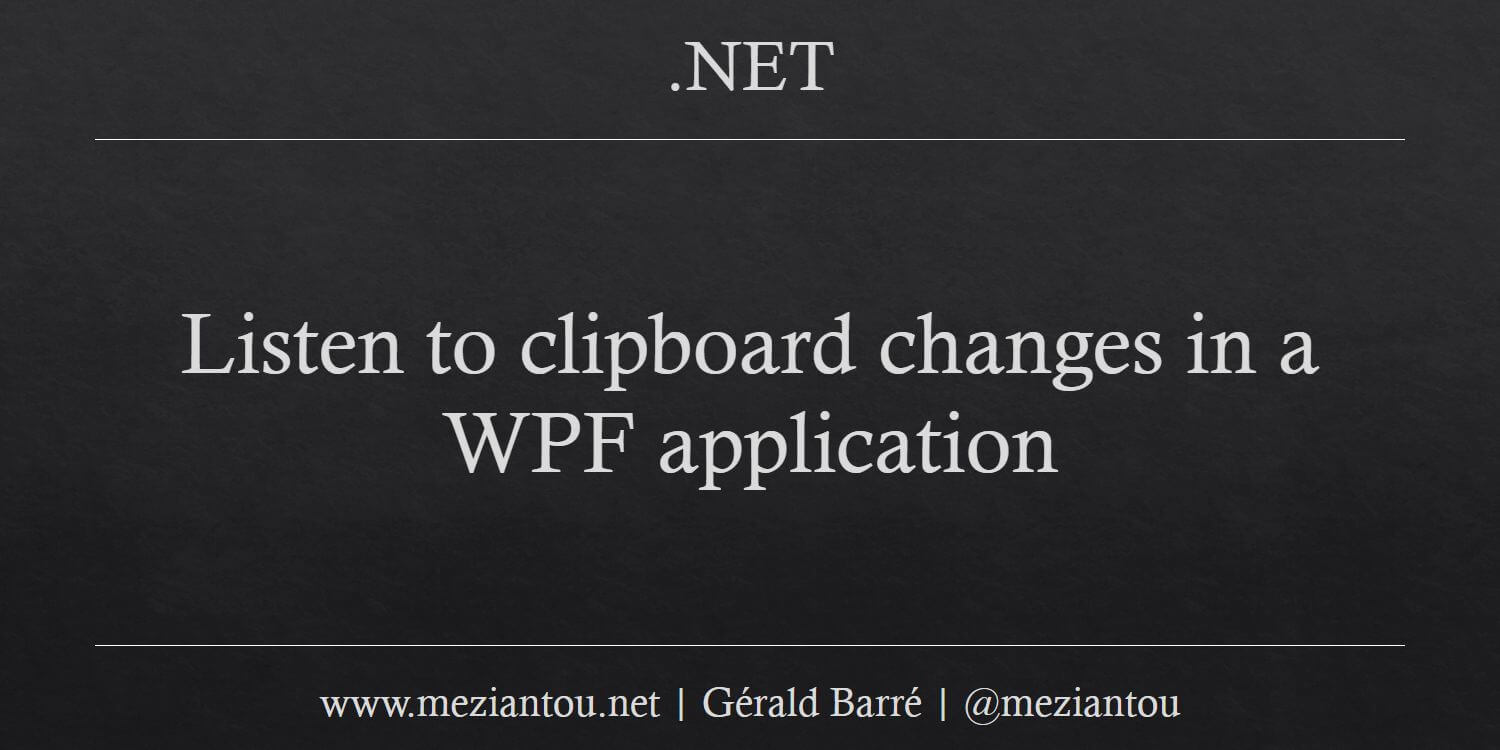 Listen to clipboard changes in a WPF application - Meziantou's blog
