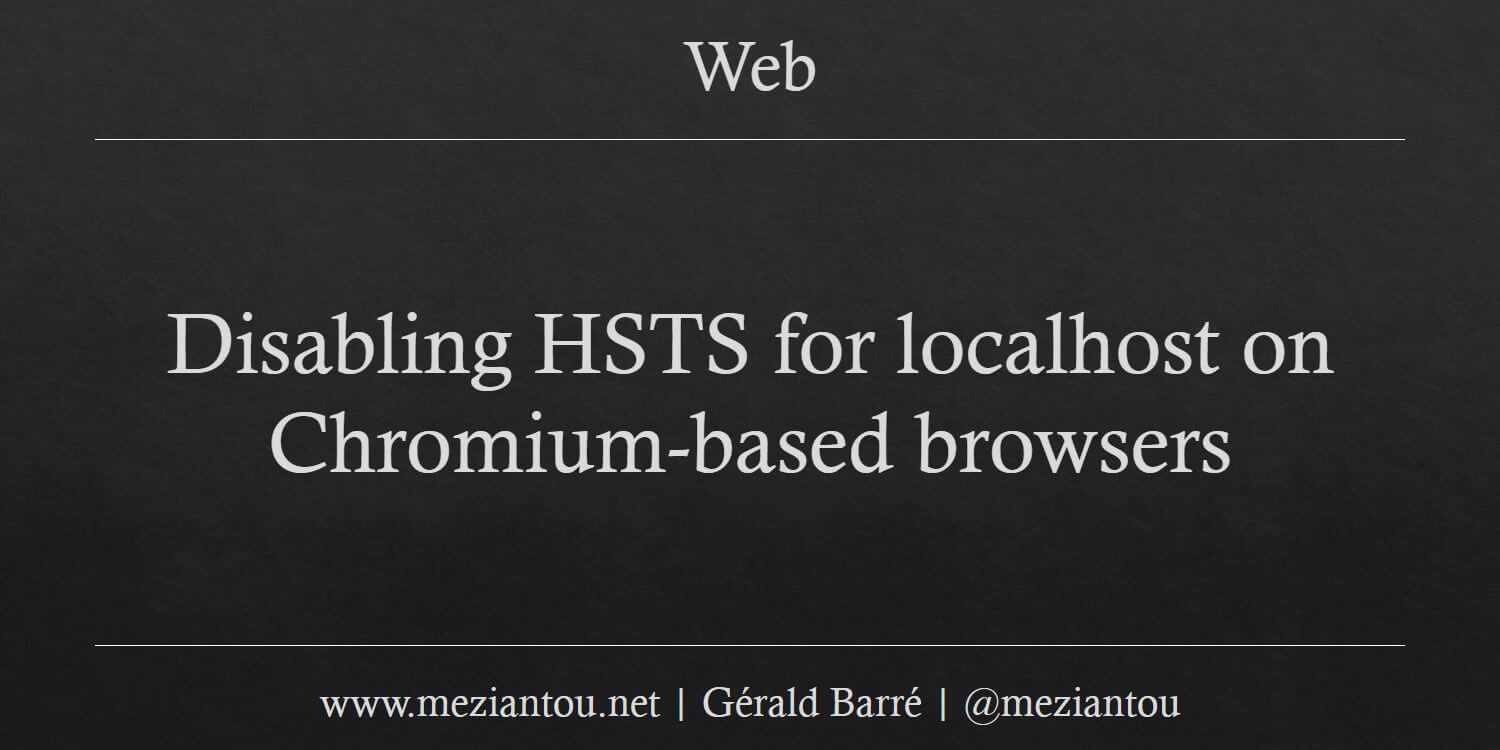 Disabling HSTS for localhost on Chromium-based browsers - Meziantou's blog
