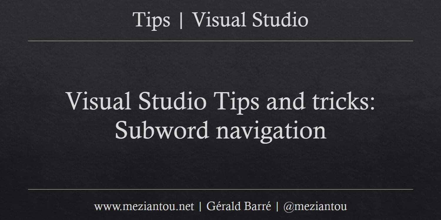 Visual Studio Tips and tricks: Subword navigation - Meziantou's blog