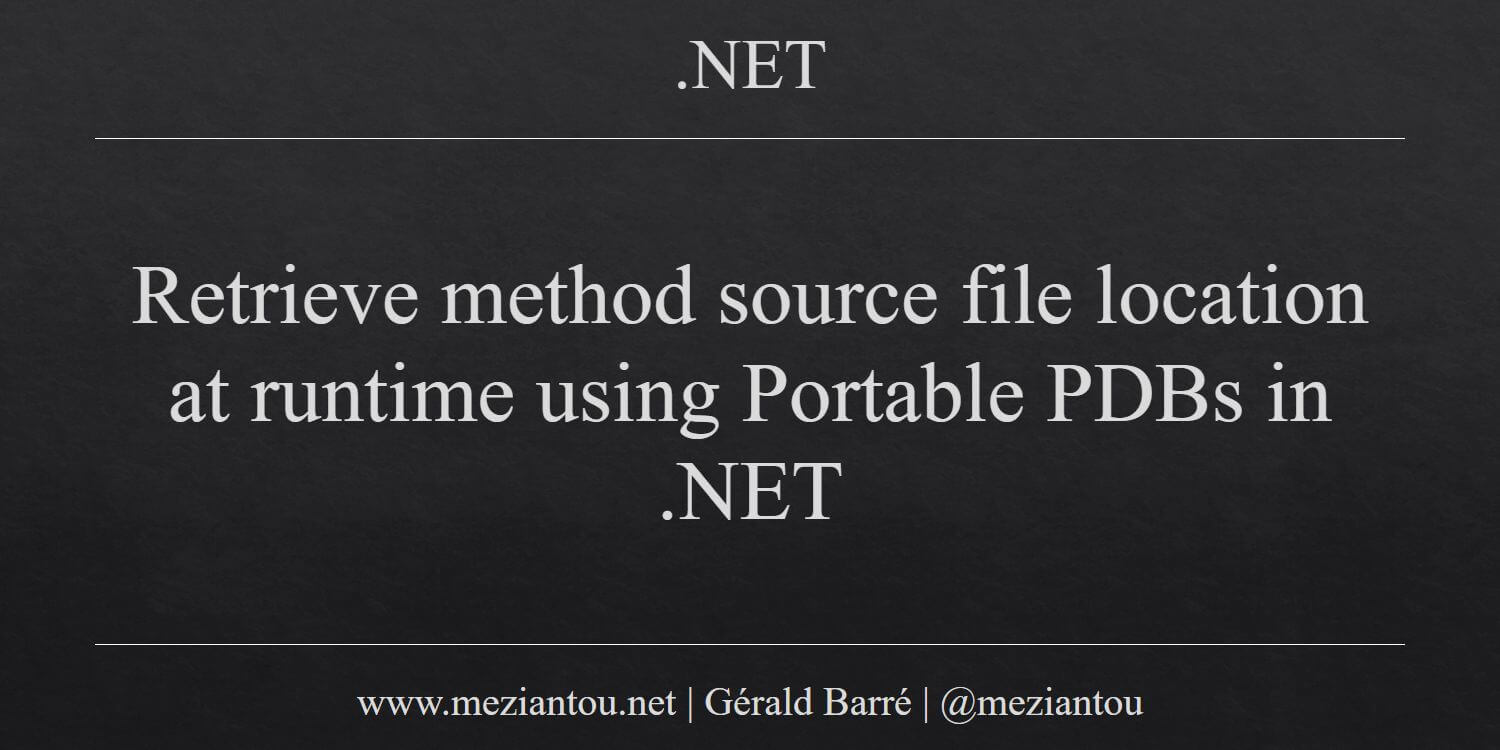 Retrieve method source file location at runtime using Portable PDBs in ...