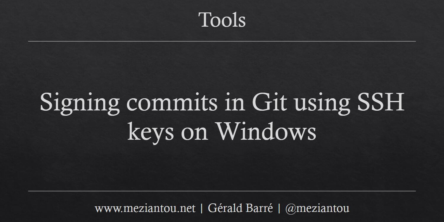 Signing Commits In Git Using Ssh Keys On Windows Meziantous Blog